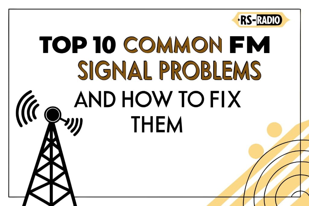 Top 10 Common FM Signal Problems and How to Fix Them - FM Transmitter